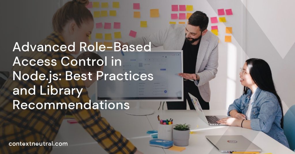 Advanced Role-Based Access Control in Node.js: Best Practices and Library Recommendations ...