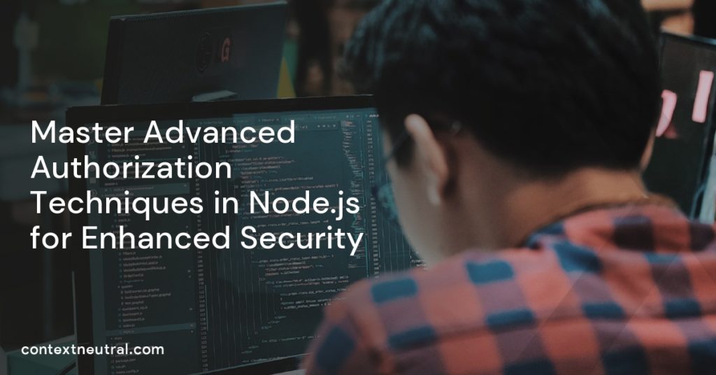 Master Advanced Authorization Techniques in Node.js for Enhanced ...