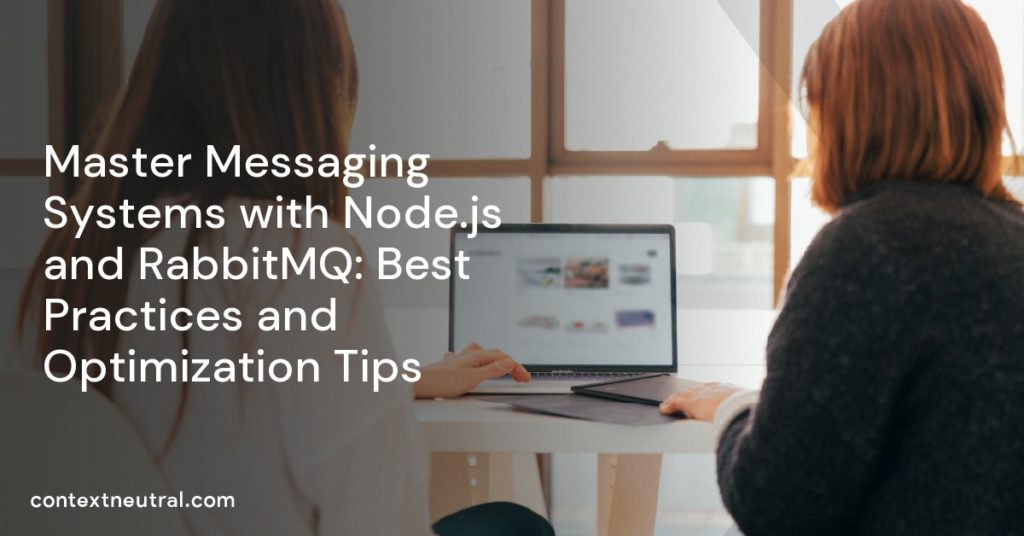 Master Messaging Systems with Node.js and RabbitMQ: Best Practices and Optimization Tips ...