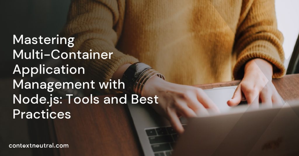Mastering Multi-Container Application Management with Node.js: Tools ...